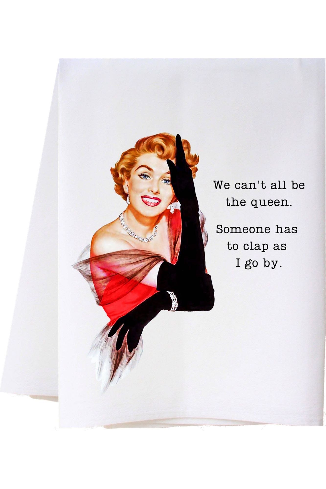 WE CAN'T ALL BE QUEEN FLOUR SACK TOWEL – The Perfect Gift Shop & Boutique